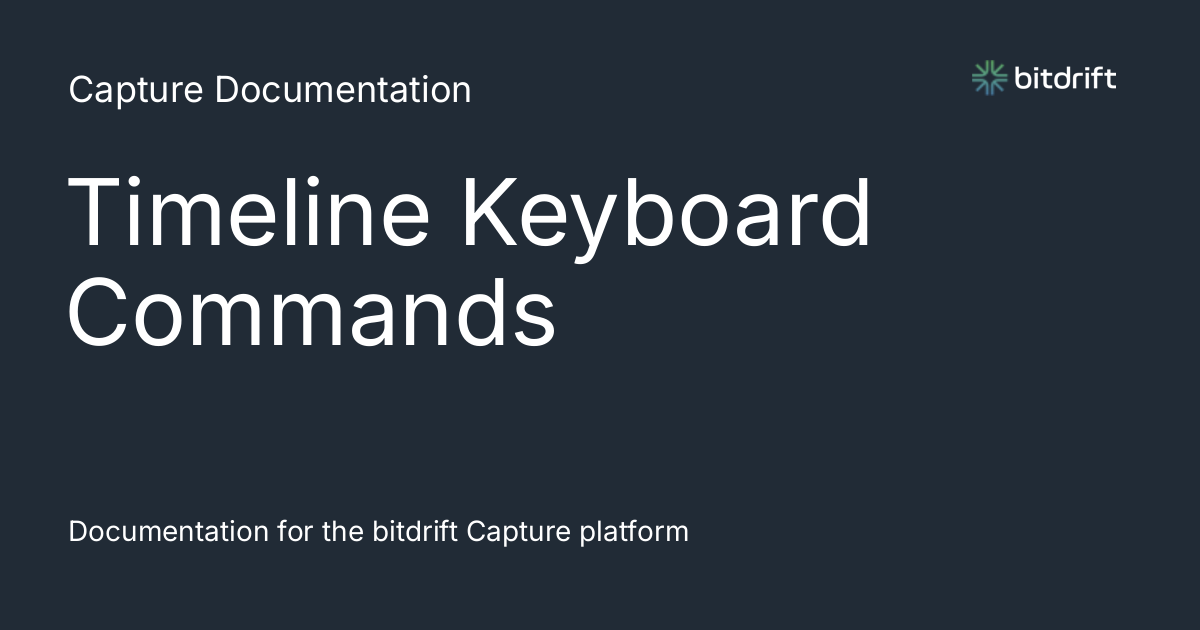 Timeline Keyboard Commands - Capture Documentation Timeline Keyboard Commands - Capture Documentation